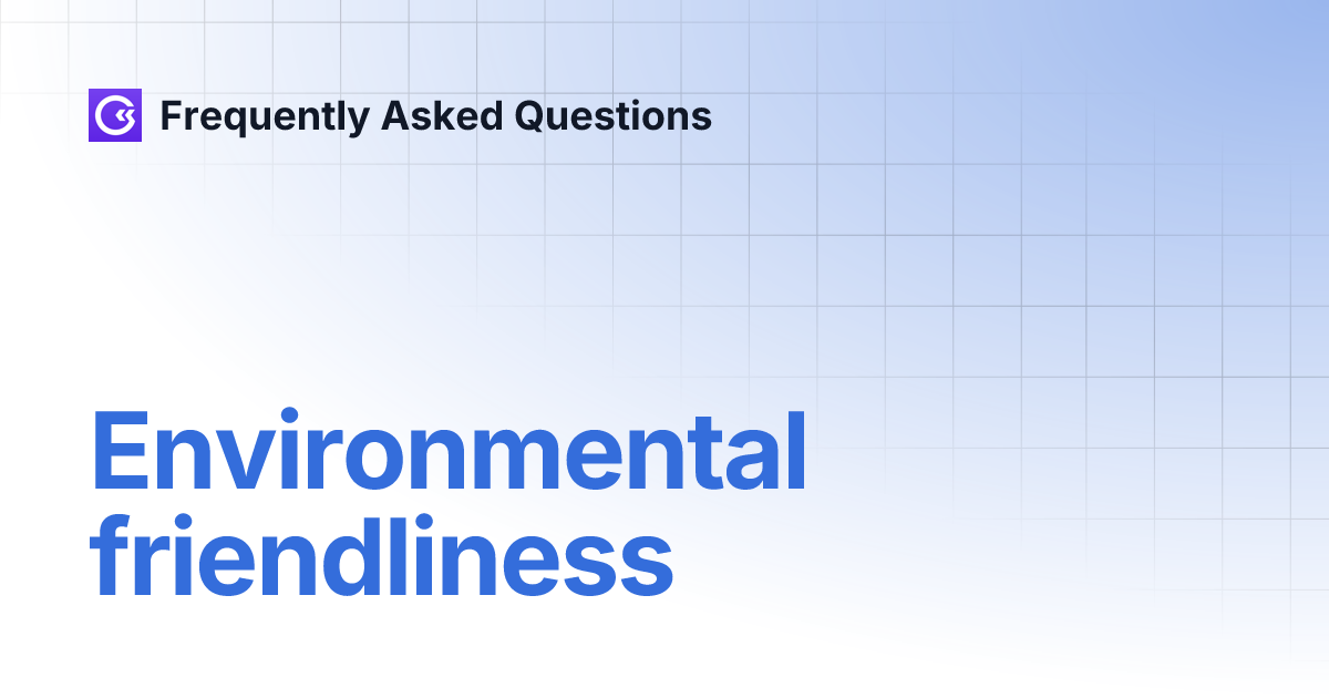 Environmental friendliness | Frequently Asked Questions